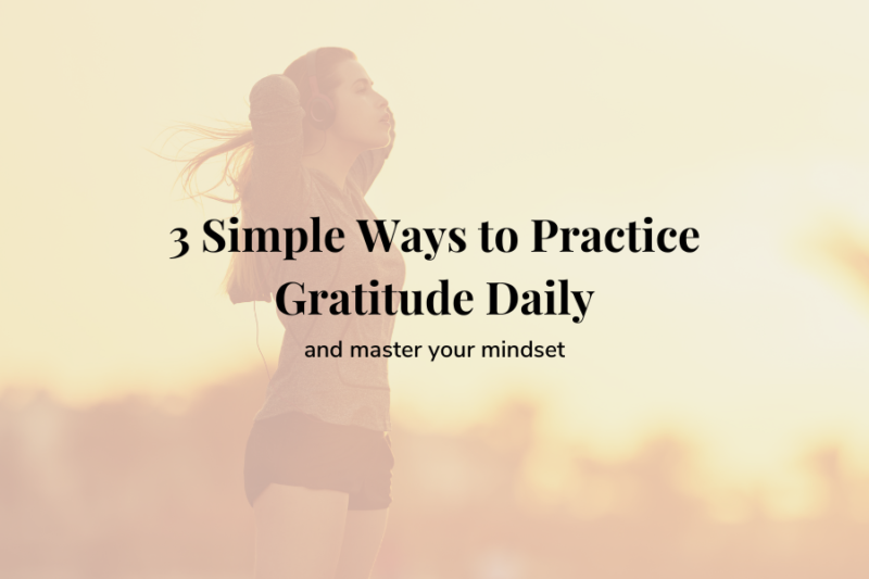 3 Simple Ways To Practice Gratitude Daily Sipping On Gratitude